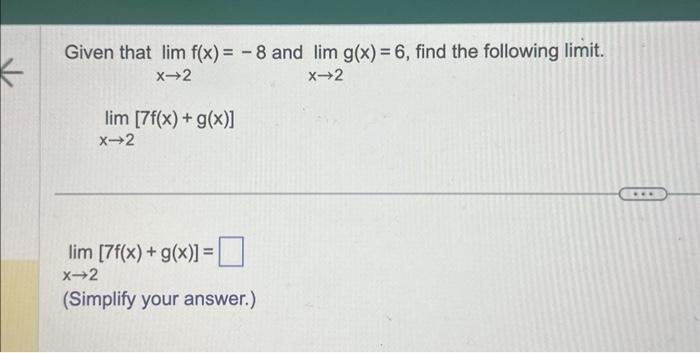 Solved Given that limx→2f(x)=−8 and limx→2g(x)=6, find the | Chegg.com