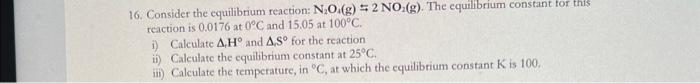 Solved 16. Consider the equilibrium reaction: N2O4( g)≑2NO2( | Chegg.com