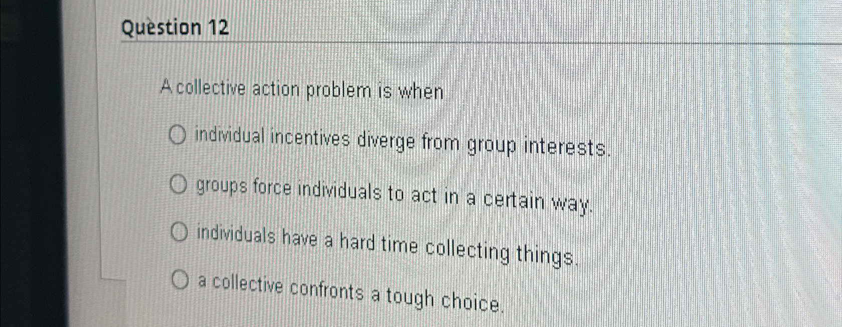 Solved Question 12Acollective action problem is | Chegg.com