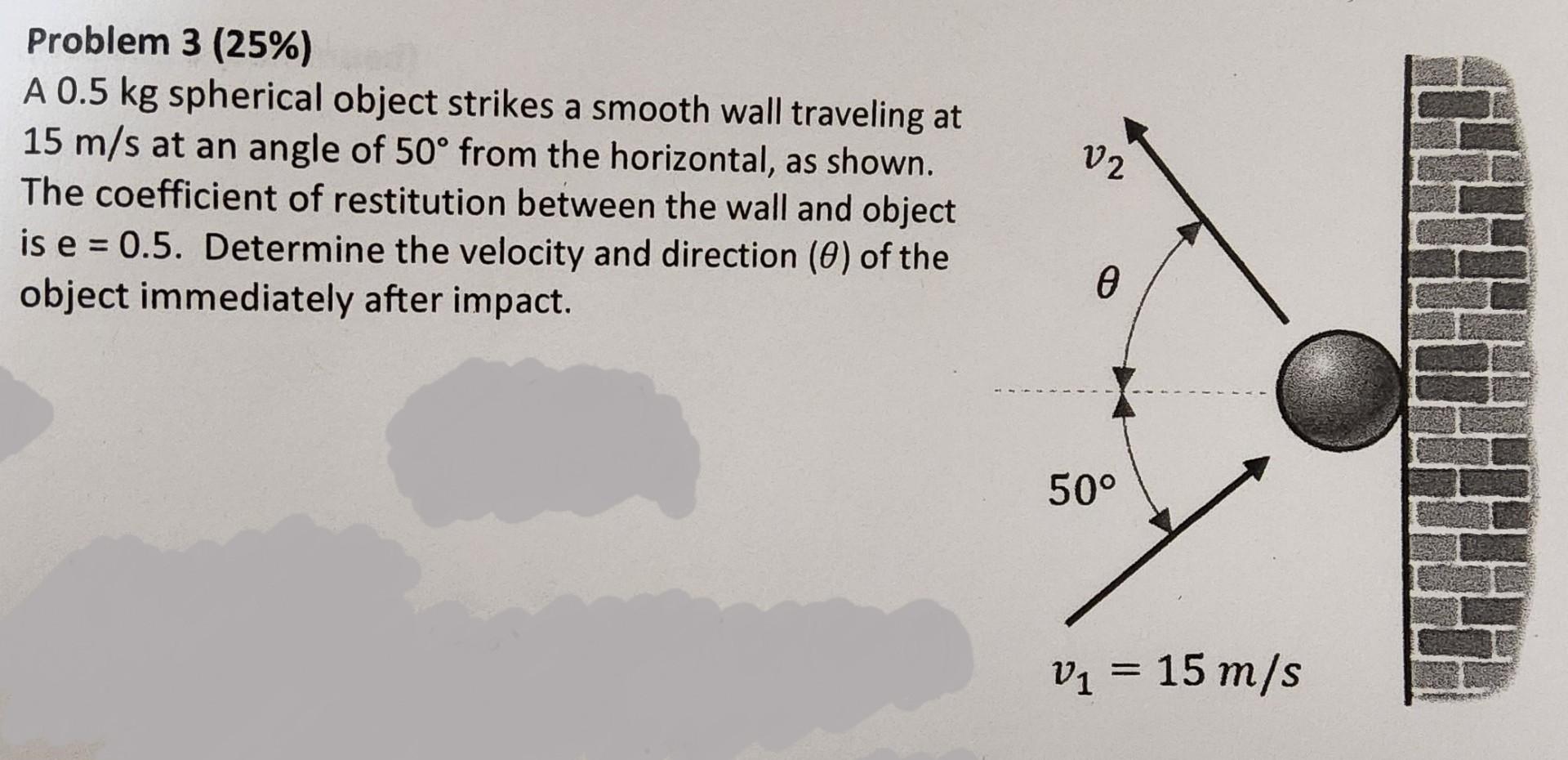 Solved Problem 3(25%) A 0.5 kg spherical object strikes a | Chegg.com