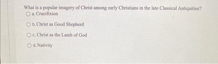 Solved What is a popular imagery of Christ among early | Chegg.com