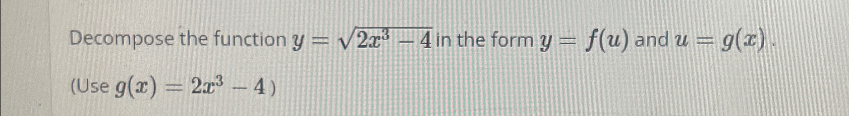 Solved Decompose the function y=2x3-42 ﻿in the form y=f(u) | Chegg.com