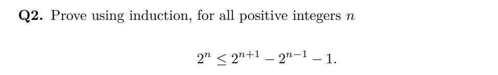 Solved Q2. Prove using induction, for all positive integers | Chegg.com
