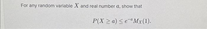 Solved For any random variable X and real number a, show | Chegg.com
