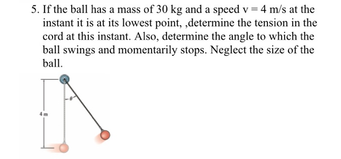 Solved 5. If the ball has a mass of 30 kg and a speed v 4 | Chegg.com