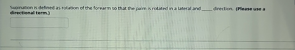 Solved Supination is defined as rotation of the forearm so | Chegg.com