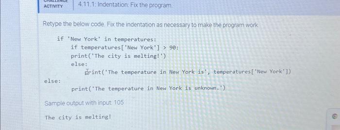 Solved Retype the below code. Fix the indentation as | Chegg.com