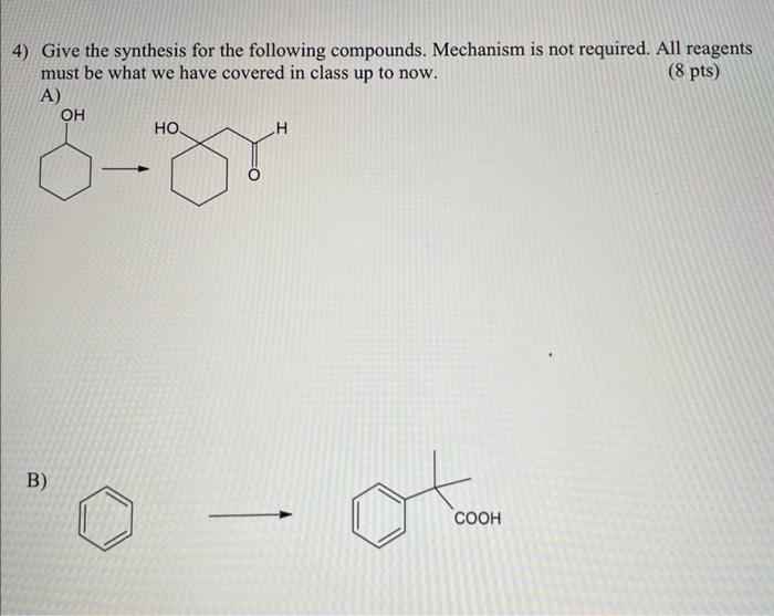 Solved 4) Give the synthesis for the following compounds. | Chegg.com