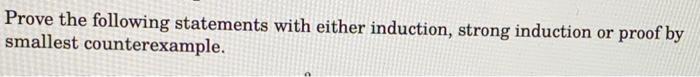 Solved Prove the following statements with either induction, | Chegg.com