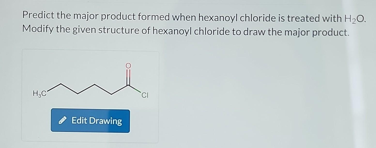 Solved Predict the major product formed when hexanoyl | Chegg.com