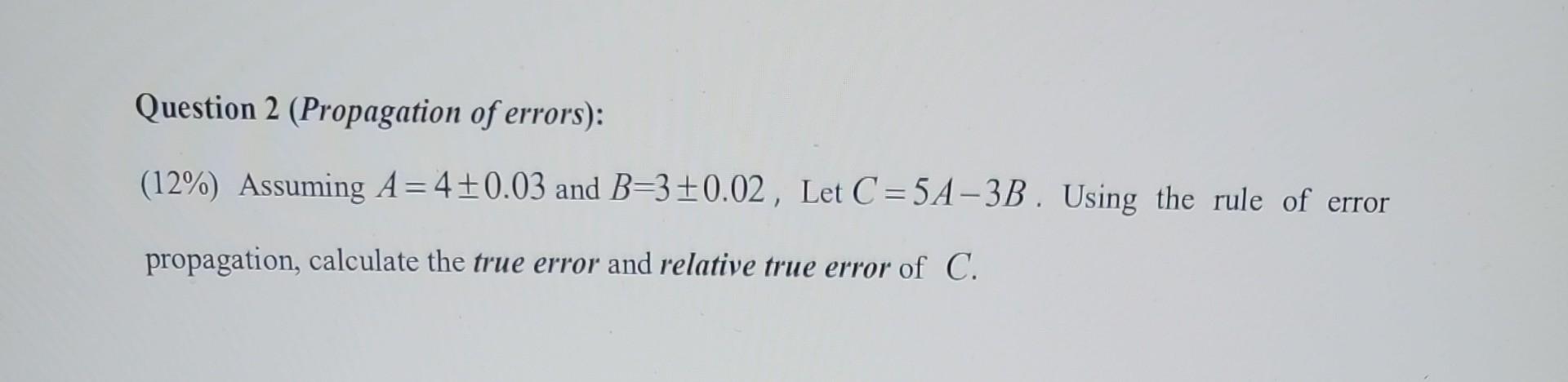 Solved Question 2 (Propagation of errors): (12\%) Assuming | Chegg.com