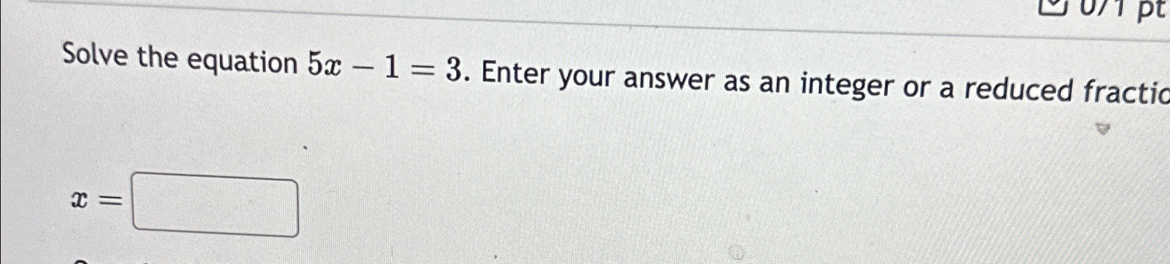 Solved Solve the equation 5x-1=3. ﻿Enter your answer as an | Chegg.com