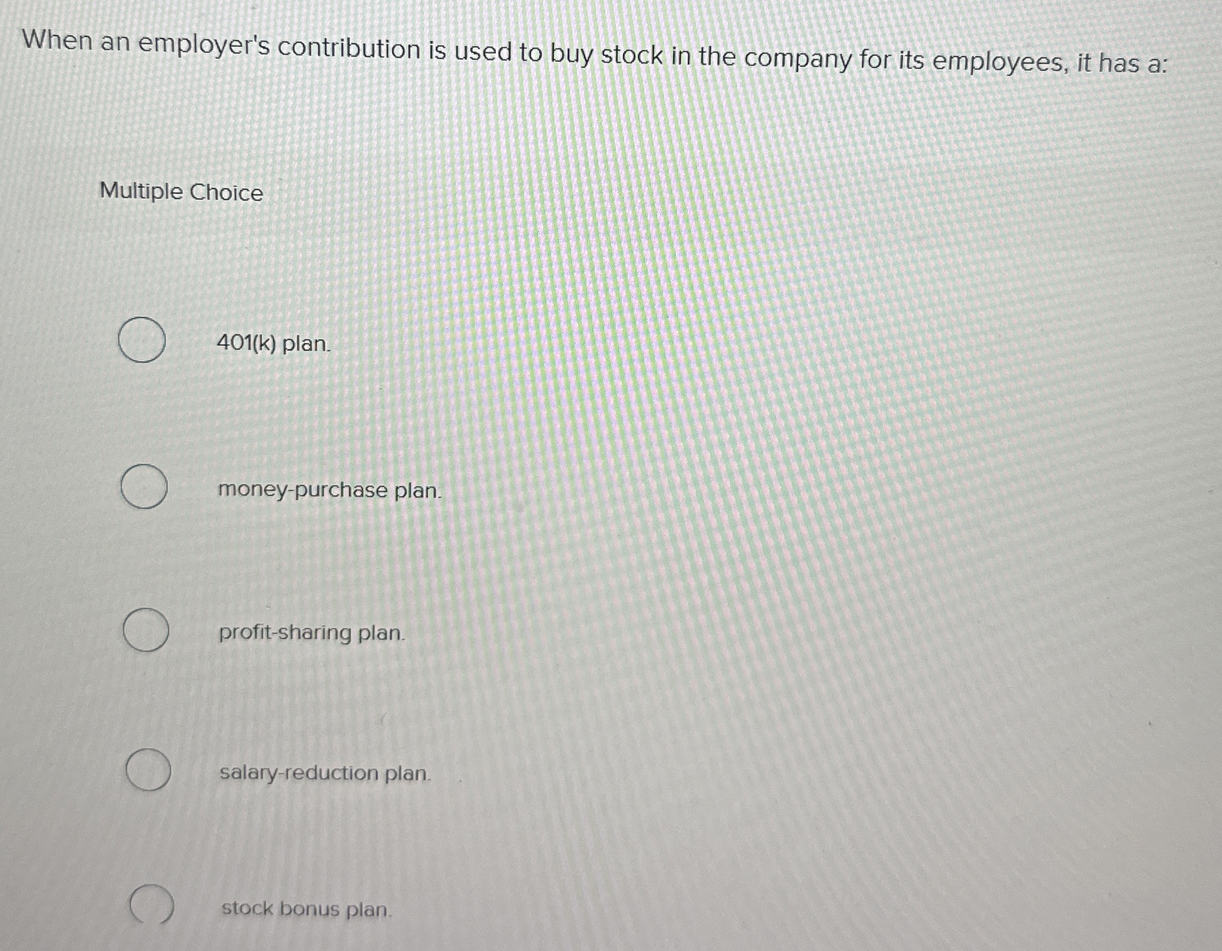 Solved When an employer's contribution is used to buy stock | Chegg.com