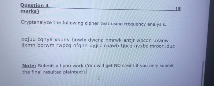 Solved Question 4 marks) (5 Cryptanalyze the following | Chegg.com