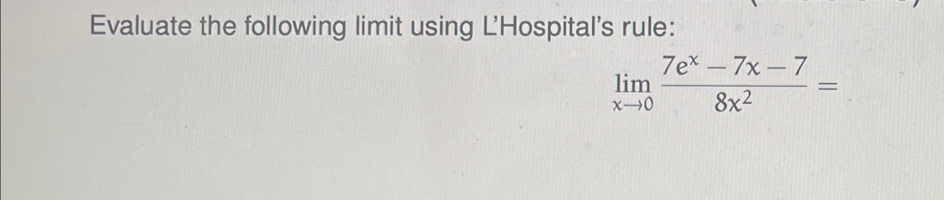Solved Evaluate the following limit using L'Hospital's | Chegg.com