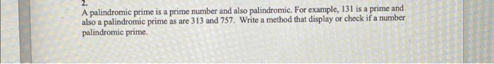 Solved 2. A palindromic prime is a prime number and also | Chegg.com