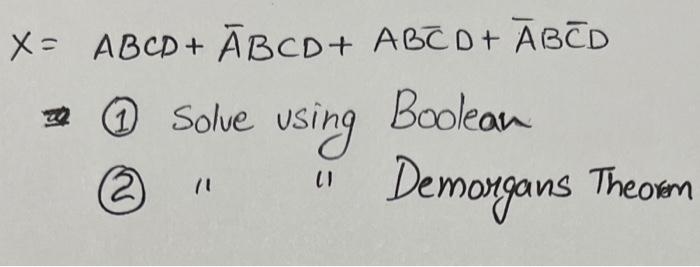 Solved X=ABCD+AˉBCD+ABCˉD+AˉBCˉD (1) Solve using Boolean (2) | Chegg.com