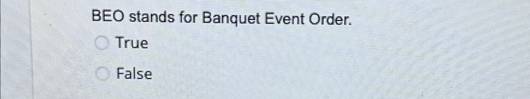 Solved BEO stands for Banquet Event Order.TrueFalse | Chegg.com