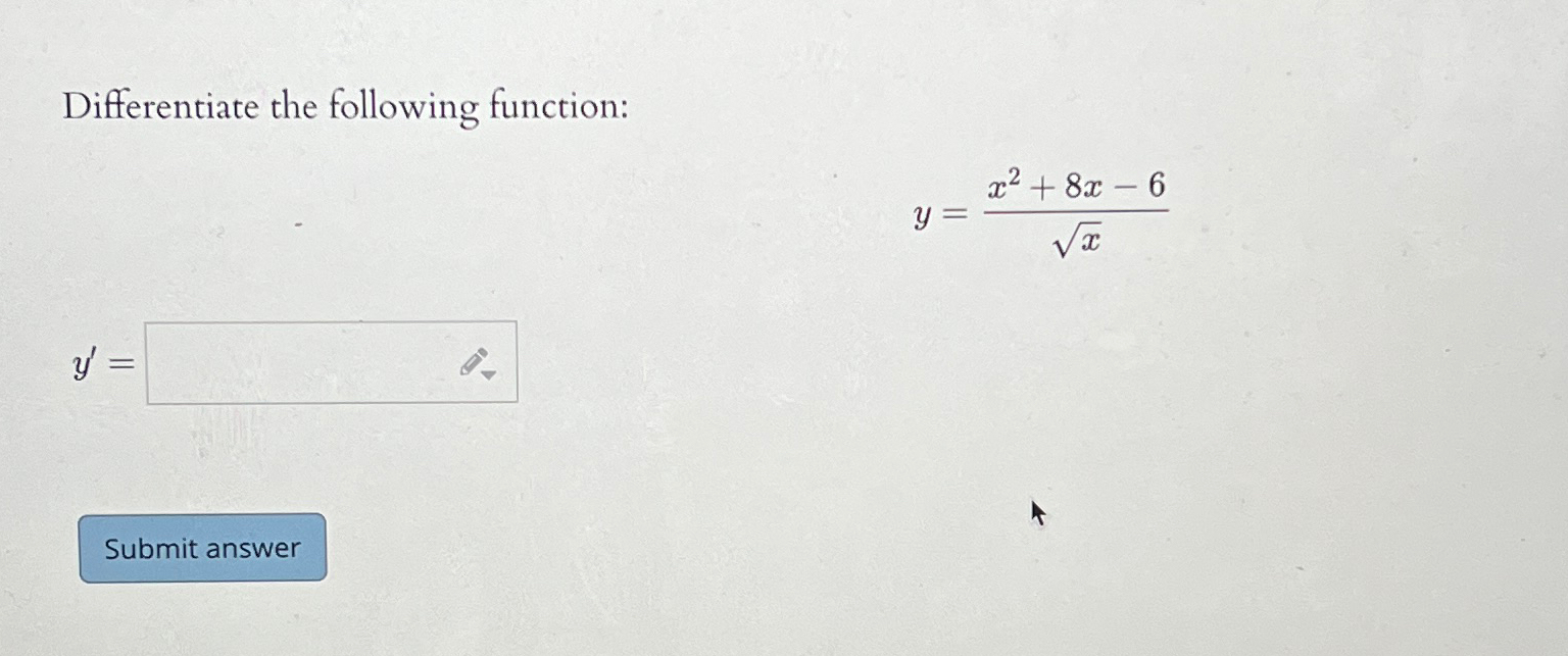 Solved Differentiate the following function:y=x2+8x-6x2y'= | Chegg.com | Chegg.com