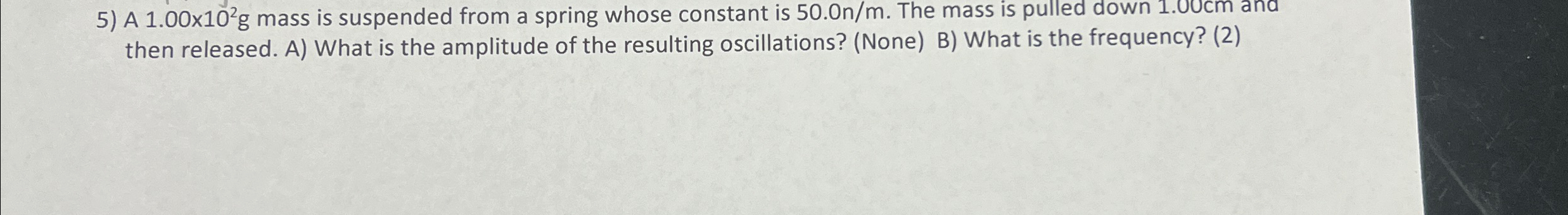 Solved A 1.00×102g ﻿mass is suspended from a spring whose | Chegg.com