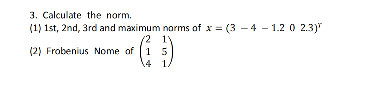 Solved Calculate the norm.(2) ﻿Frobenius Nome of | Chegg.com