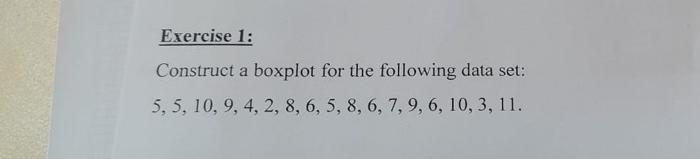 Solved Exercise 1: Construct a boxplot for the following | Chegg.com