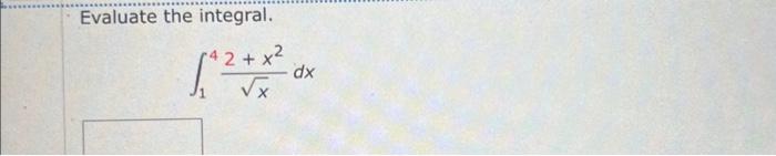 Solved Evaluate the integral. ∫14x2+x2dx | Chegg.com