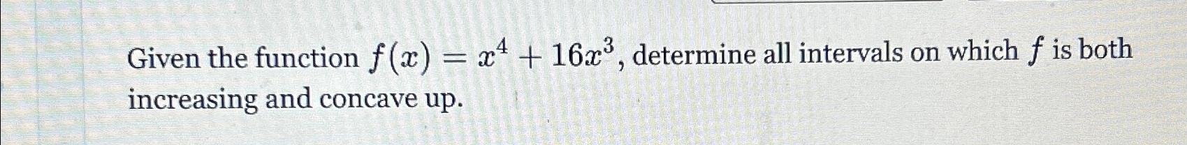 Solved Given the function f(x)=x4+16x3, ﻿determine all | Chegg.com