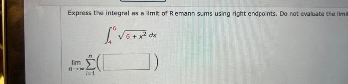 Solved Express the integral as a limit of Riemann sums using | Chegg.com