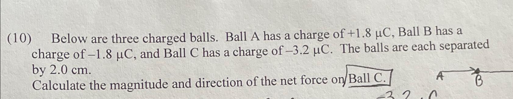 Solved (10) Below are three charged balls. Ball A has a | Chegg.com