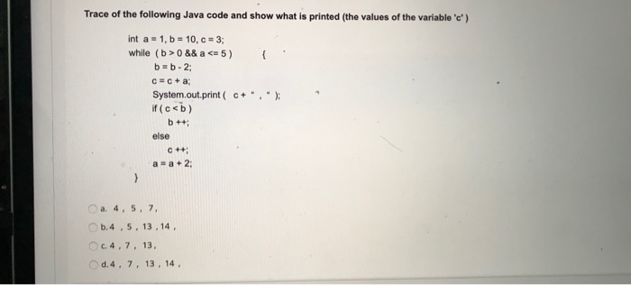 Solved Trace of the following Java code and show what is | Chegg.com