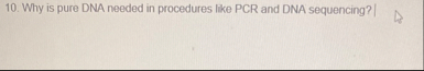 Solved Why is pure DNA needed in procedures like PCR and DNA | Chegg.com