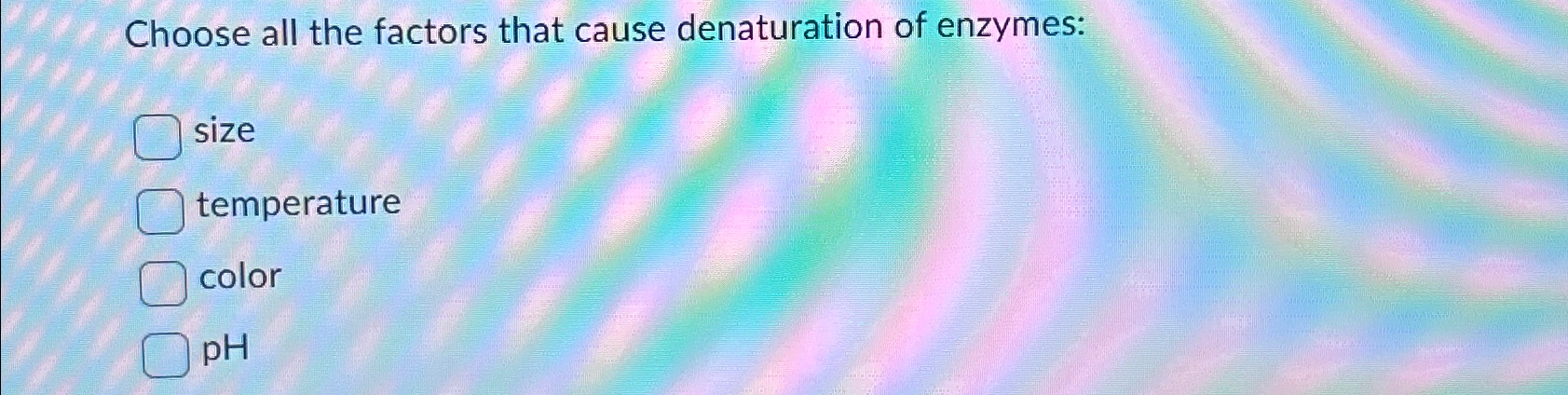 Solved Choose all the factors that cause denaturation of | Chegg.com