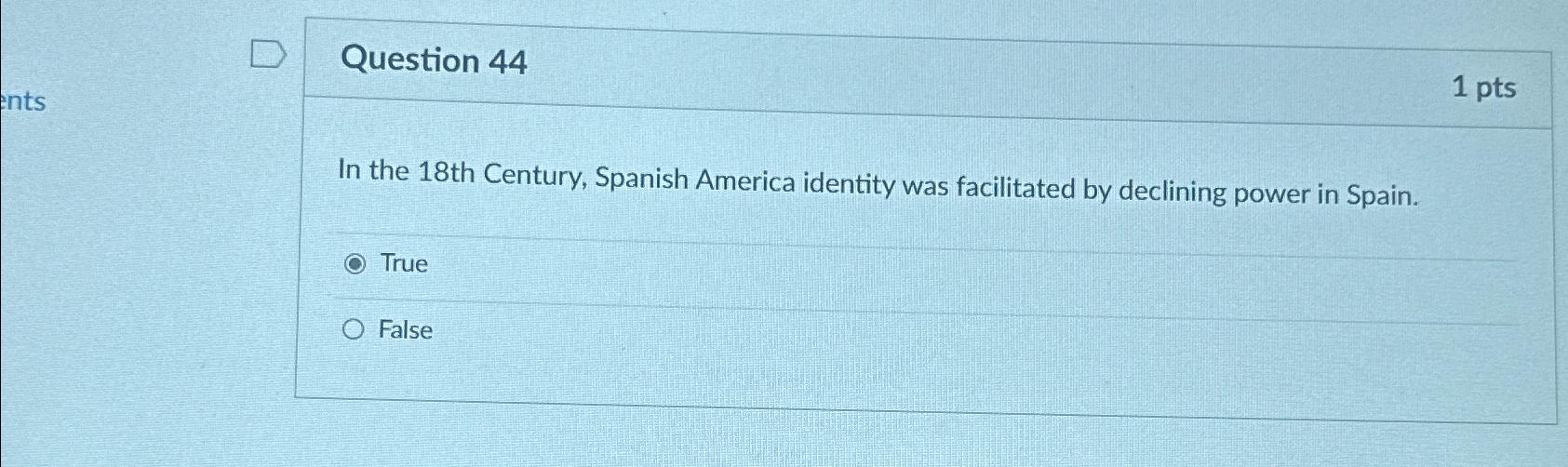 Solved Question 441 ﻿ptsIn the 18th Century, Spanish America | Chegg.com