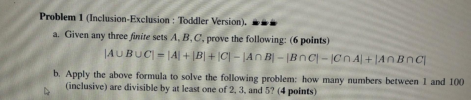 Solved Problem 1 (Inclusion-Exclusion : Toddler Version). a. | Chegg.com