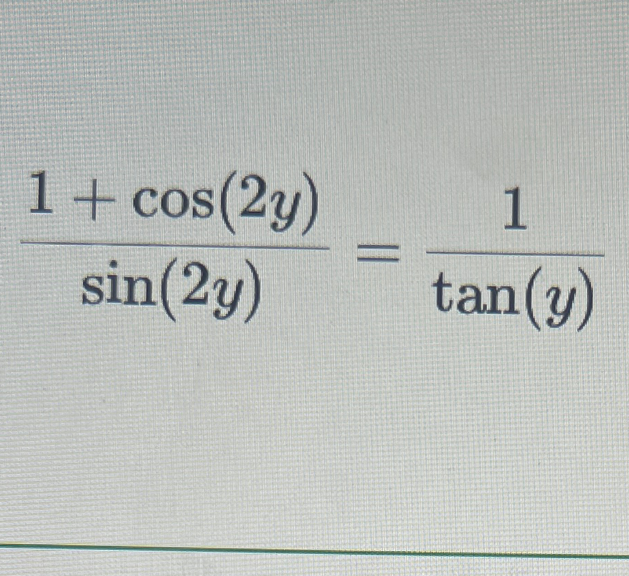 Solved How to solve 1+cos(2y)sin(2y)=1tan(y) | Chegg.com