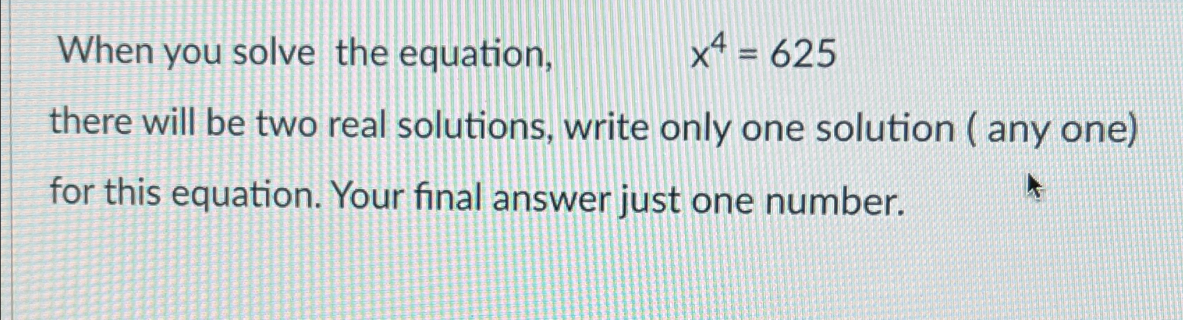 Solved When you solve the equation,x4=625there will be two | Chegg.com