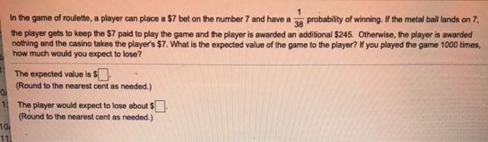 Solved In the game of roulette, a player can place a $7 bet | Chegg.com