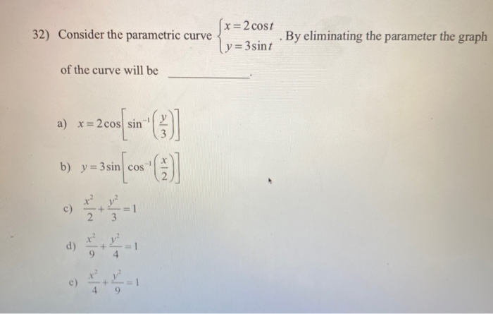Solved 32) Consider the parametric curve x = 2 cost y=3 sint | Chegg.com