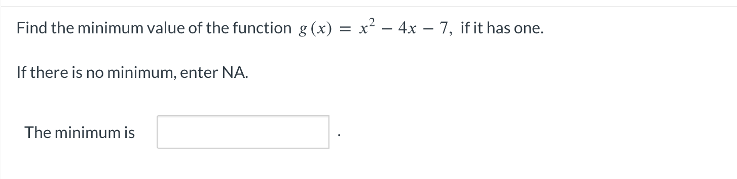 Solved Find the minimum value of the function g(x)=x2-4x-7, | Chegg.com