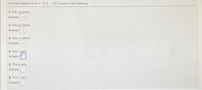 Solved Find the distance from (−3,2,−13) to each of the | Chegg.com