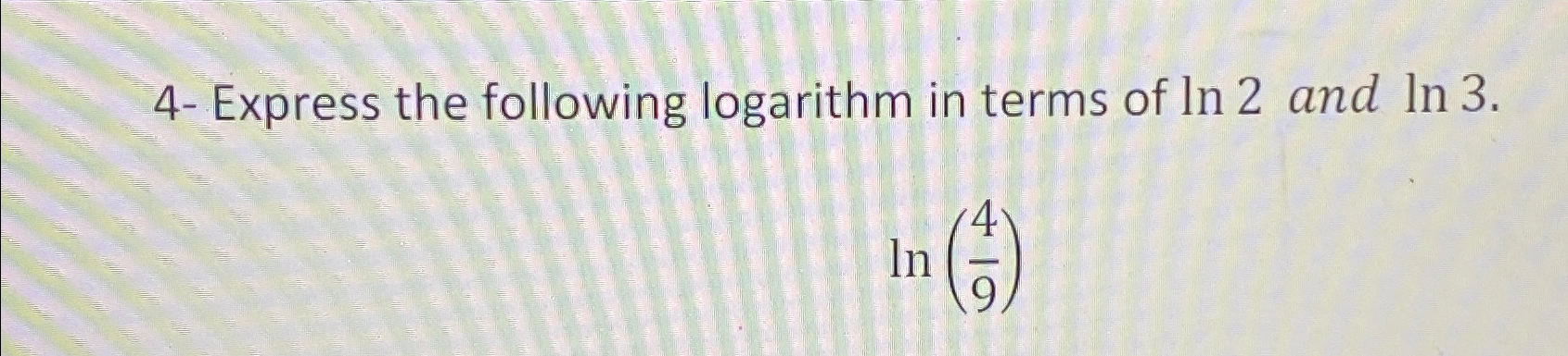 Solved 4- ﻿Express the following logarithm in terms of ln2 | Chegg.com
