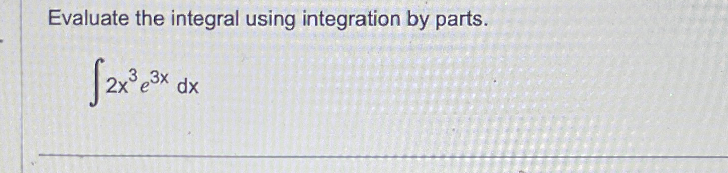 Solved Evaluate the integral using integration by | Chegg.com