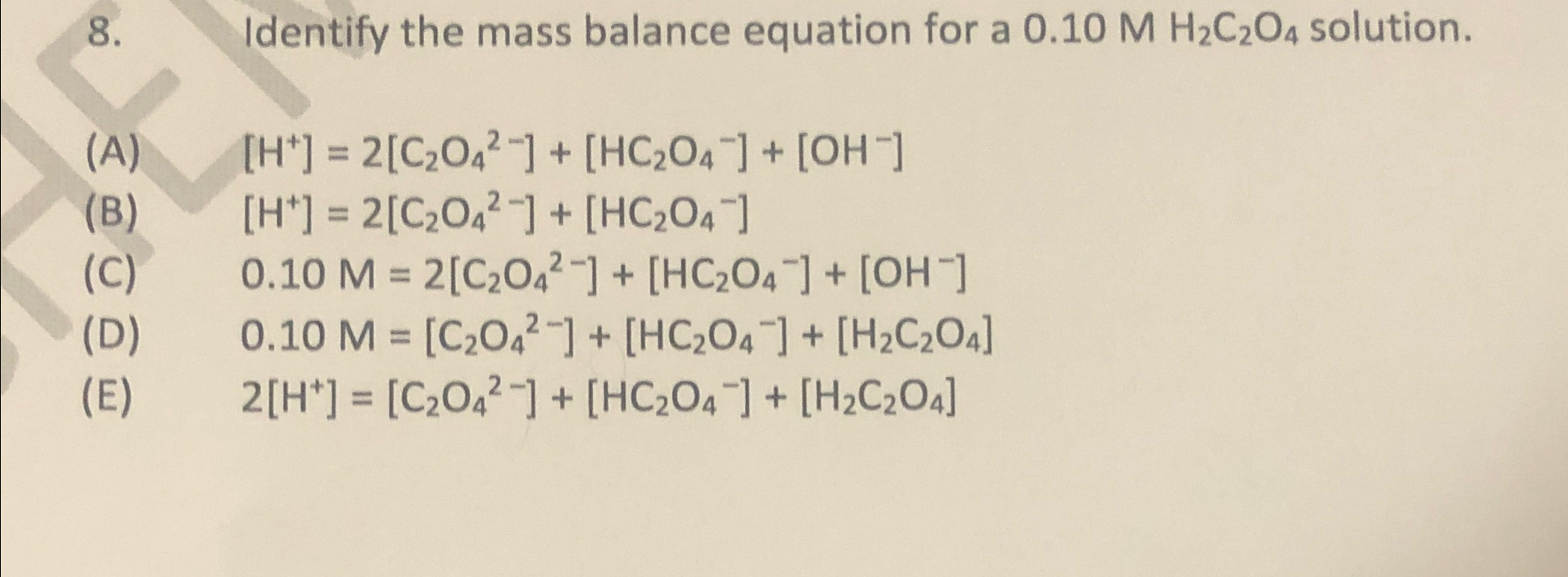Solved Identify the mass balance equation for a 0.10MH2C2O4 | Chegg.com