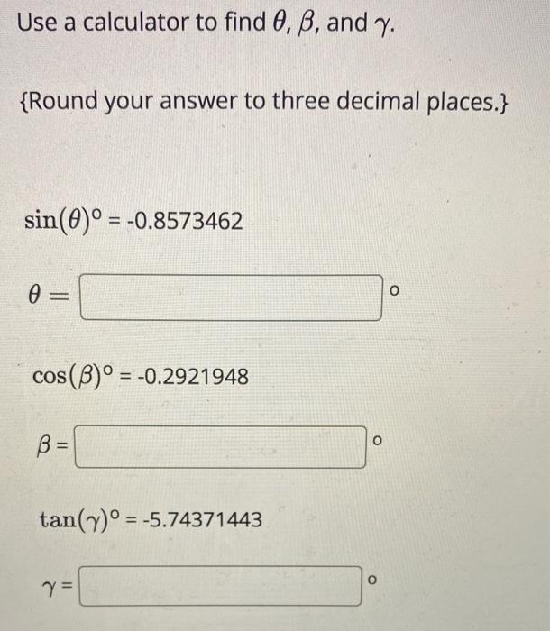 Solved Use a calculator to find θ,β, and γ \{Round your | Chegg.com