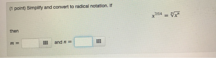 Solved (1 point) Simplify and convert to radical notation. | Chegg.com