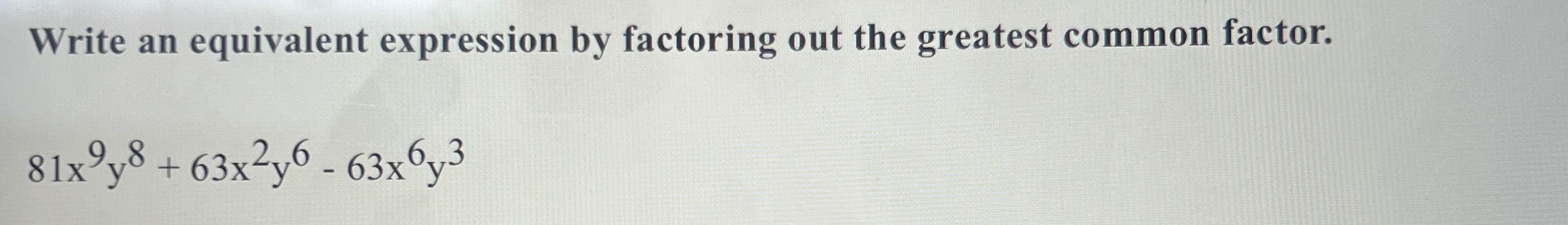 Solved Write an equivalent expression by factoring out the | Chegg.com