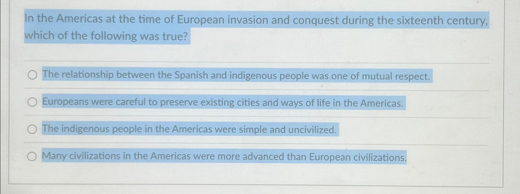 Solved In the Americas at the time of European invasion and | Chegg.com