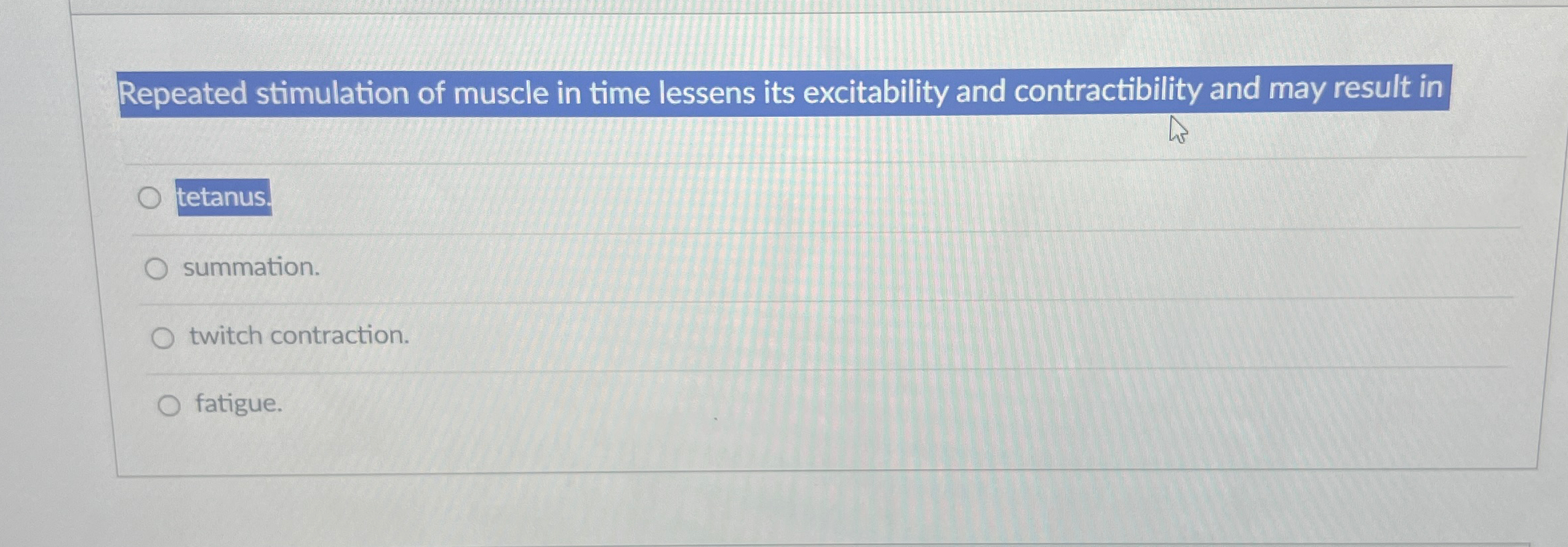 Solved Repeated stimulation of muscle in time lessens its | Chegg.com