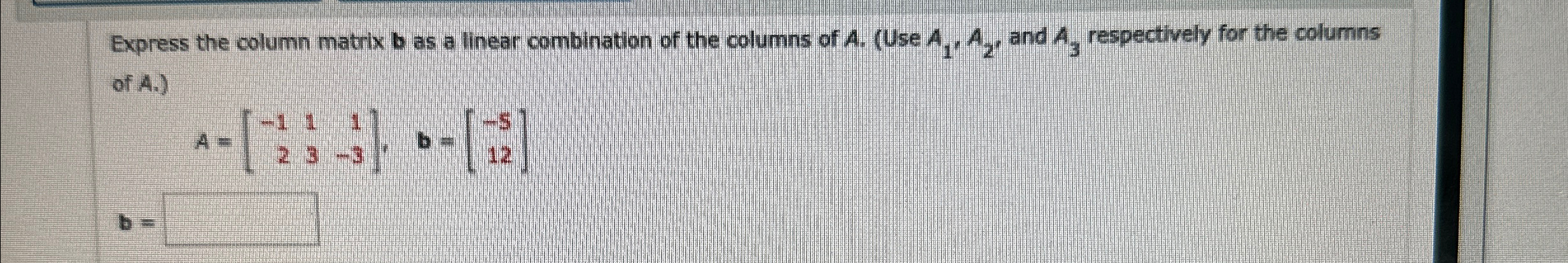Solved Express the column matrix b ﻿as a linear combination | Chegg.com